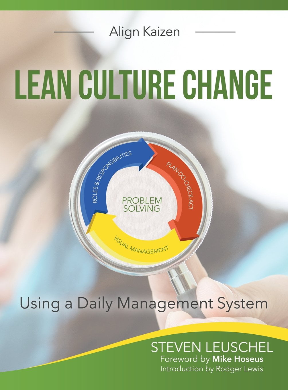 Lean Culture Change: Using a Daily Management System by Steven Leuschel